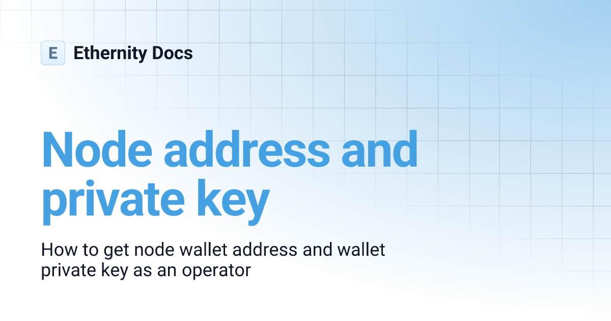 Node address and private key | Ethernity Docs