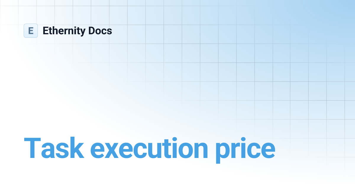 Task execution price | Ethernity Docs